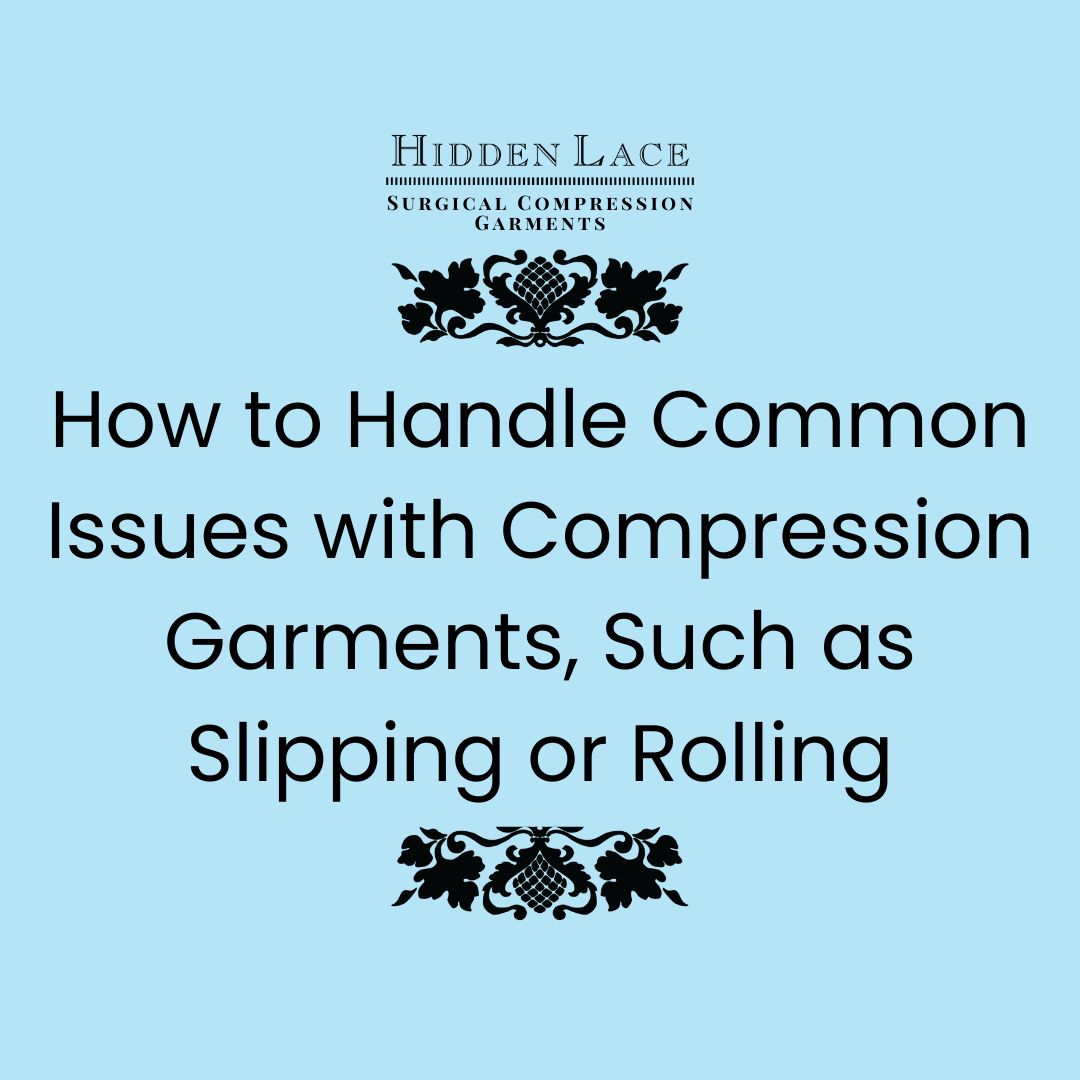 How to Overcome Issues with Compression Garments, such as Slipping or ...